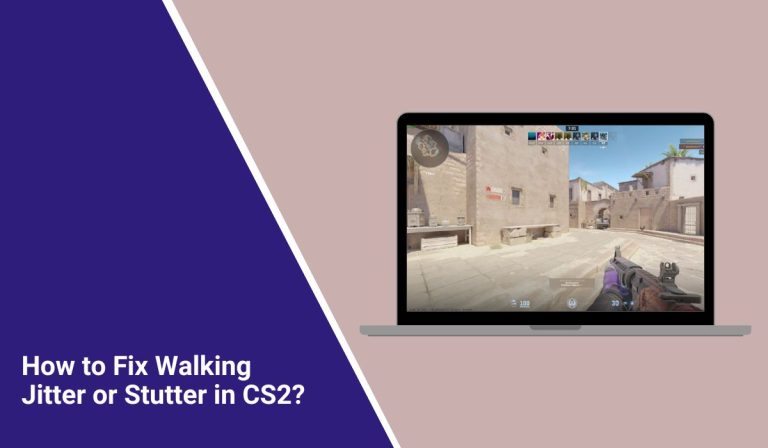 How to Fix Walking Jitter or Stutter in CS2? (Simple Fixes)