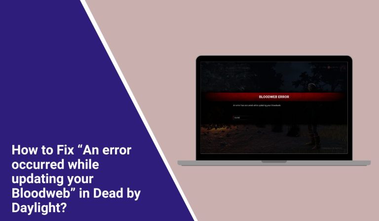 How to Fix “An error occurred while updating your Bloodweb” in Dead by Daylight?