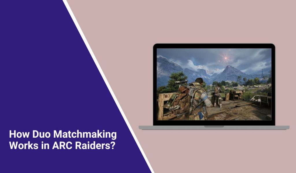 How Duo Matchmaking Works in ARC Raiders?